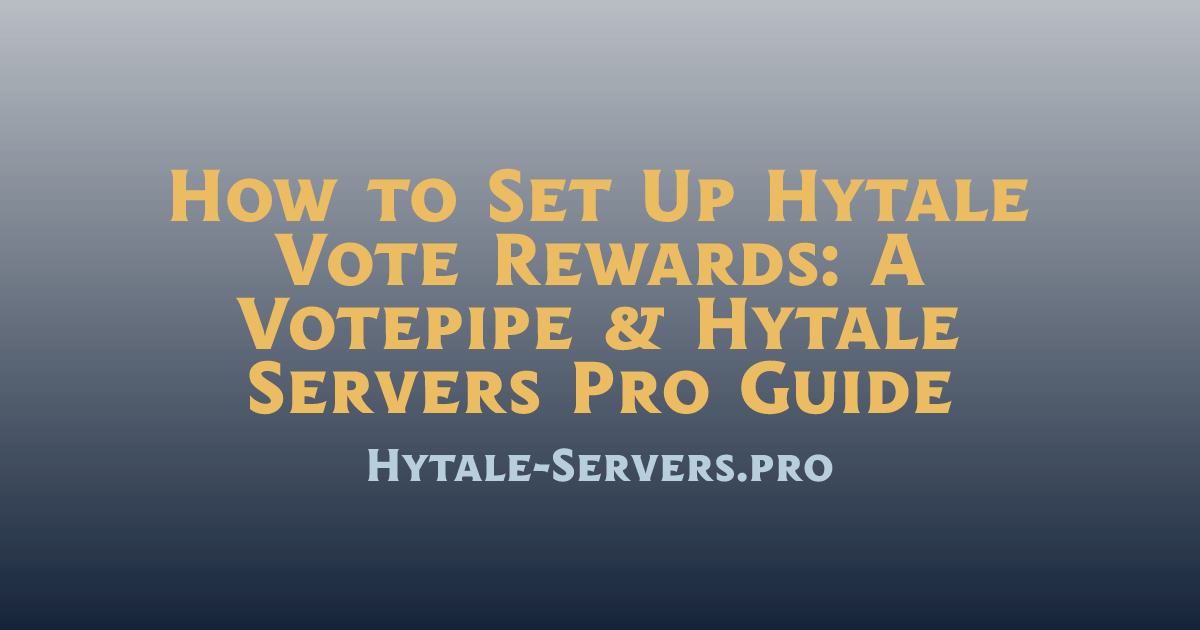How to Set Up Hytale Vote Rewards: A Votepipe & Hytale Servers Pro ...